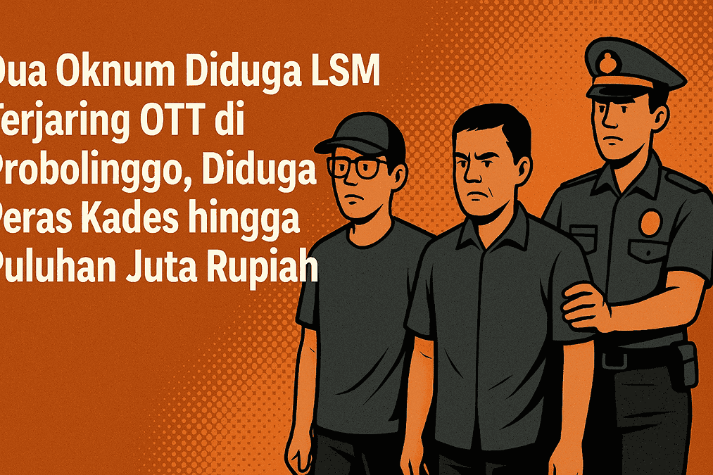 Dua Oknum Diduga LSM Terjaring OTT di Probolinggo, Diduga Peras Kades hingga Puluhan Juta Rupiah ...